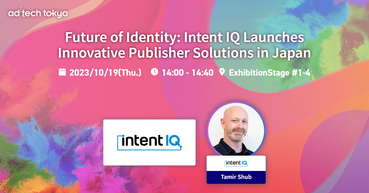 Future of Identity: Intent IQ Launches Innovative Publisher Solutions in Japan | ad:tech tokyo ...
